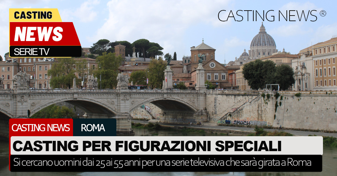 Casting uomini dai 25 ai 55 anni per una serie televisiva che sarà ...