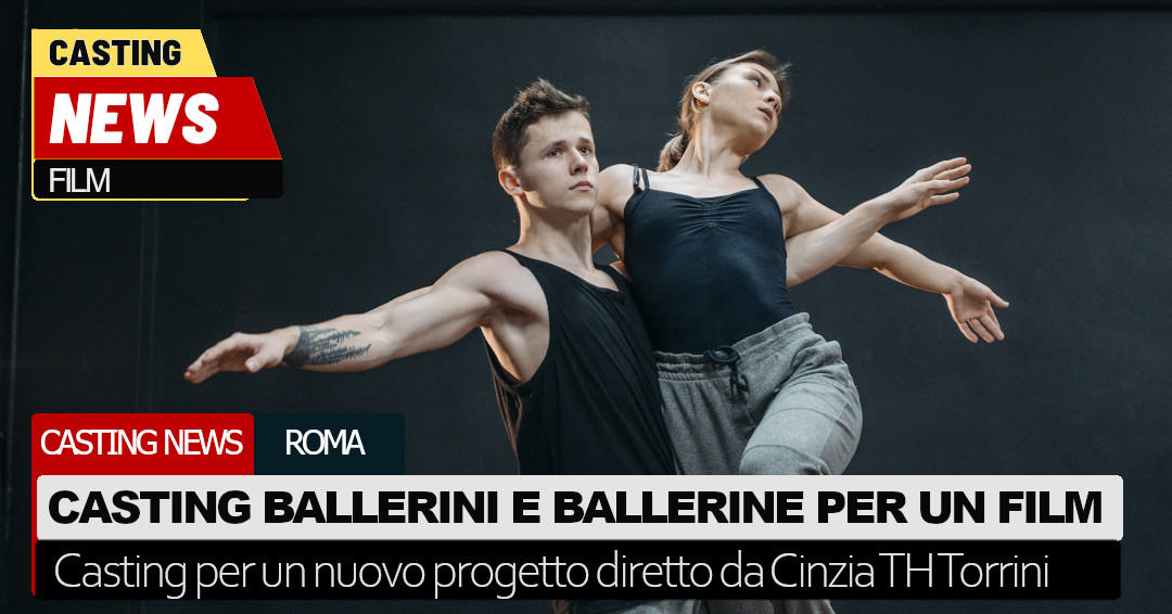 Si cercano ballerini e ballerine per un film che si gira a Roma