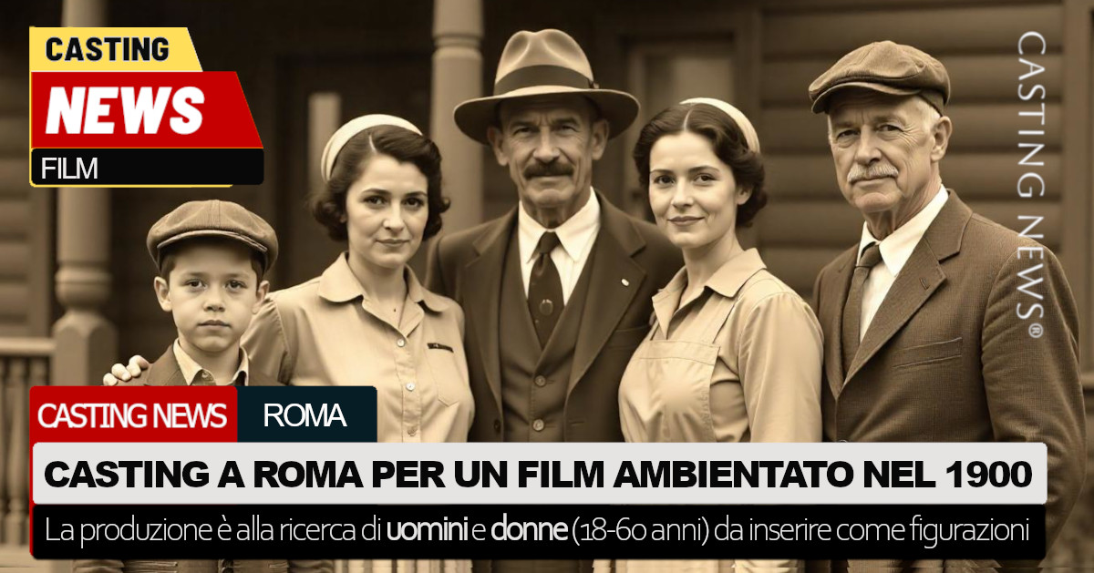 Casting a Roma per un film ambientato nel 1900: si cercano figurazioni